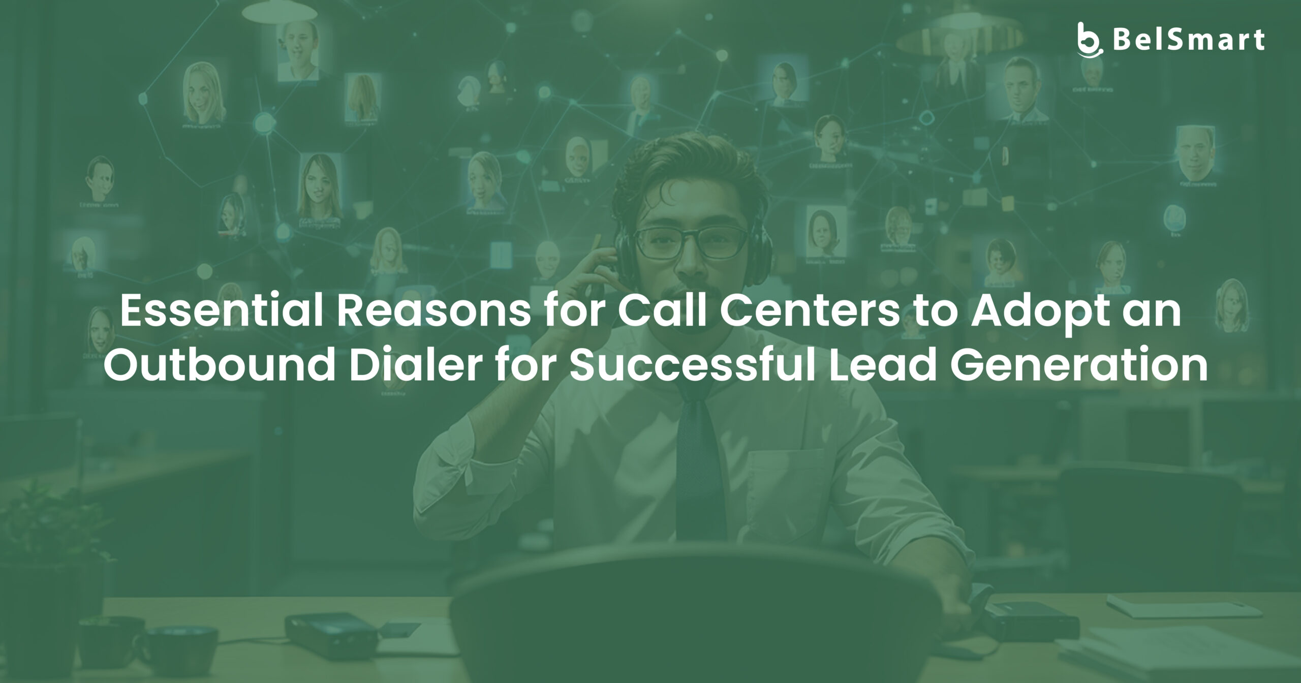 Why Every Call Center Needs an Outbound Dialer for Effective Lead ...
