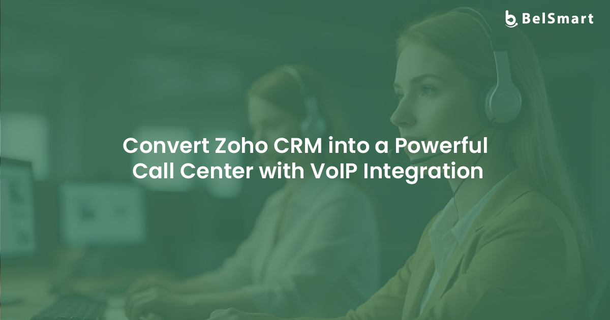 Turn Your Zoho Crm Into A Call Hub With Voip Integration